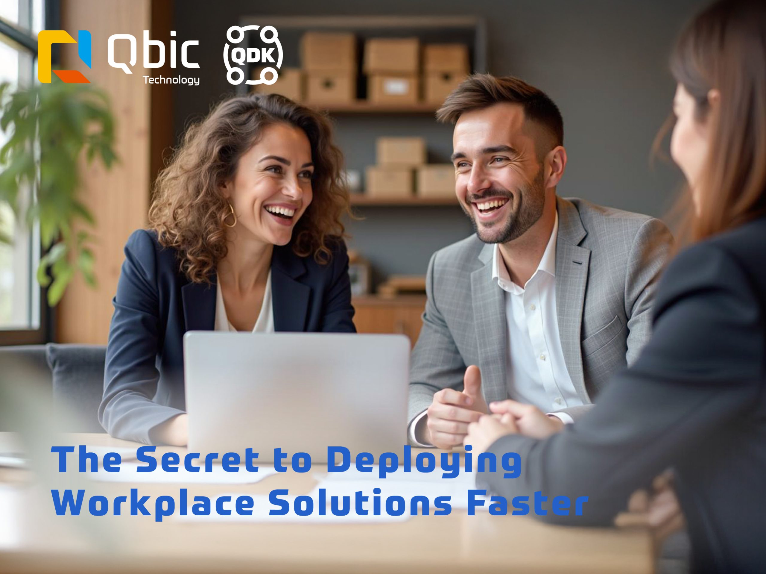 The Secret to Deploying Workplace Solutions Faster - Qbic Technology